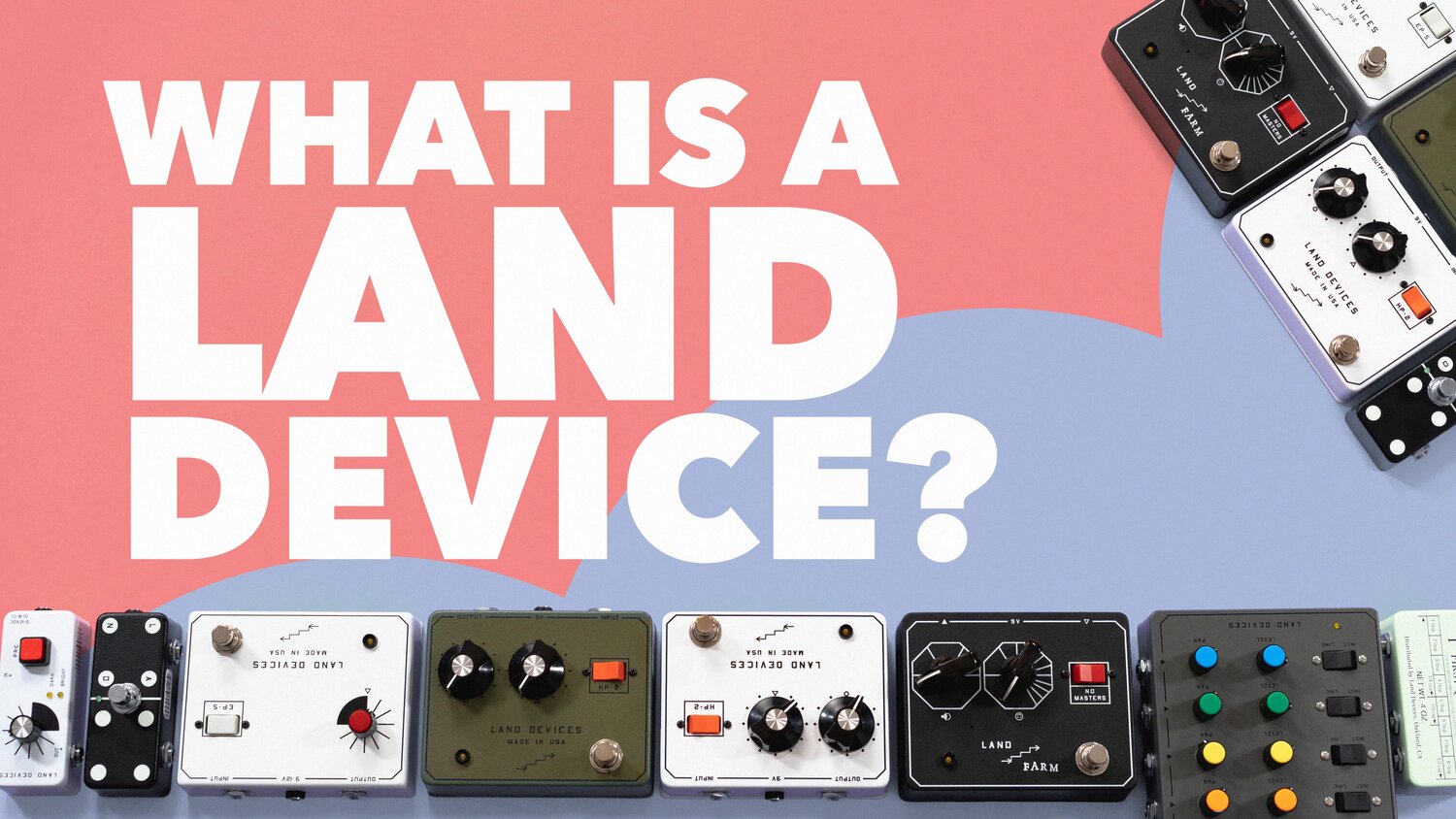 WHAT IS A LAND DEVICE? – JHS Pedals