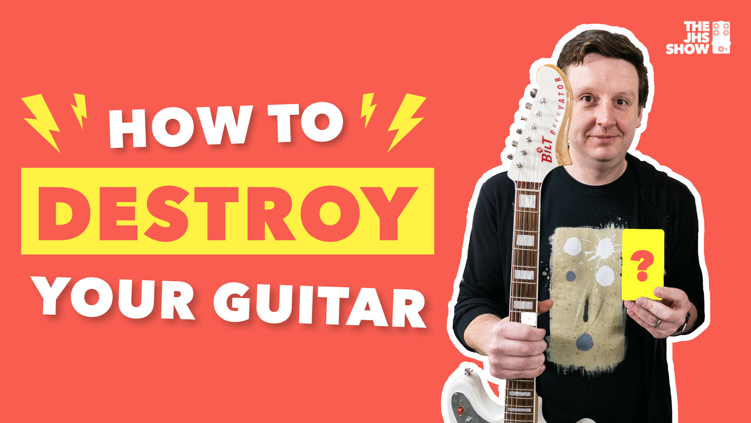 HOW TO DESTROY YOUR GUITAR – JHS Pedals
